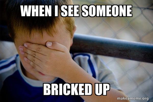 When I see someone Bricked up - Confession Kid Meme Generator