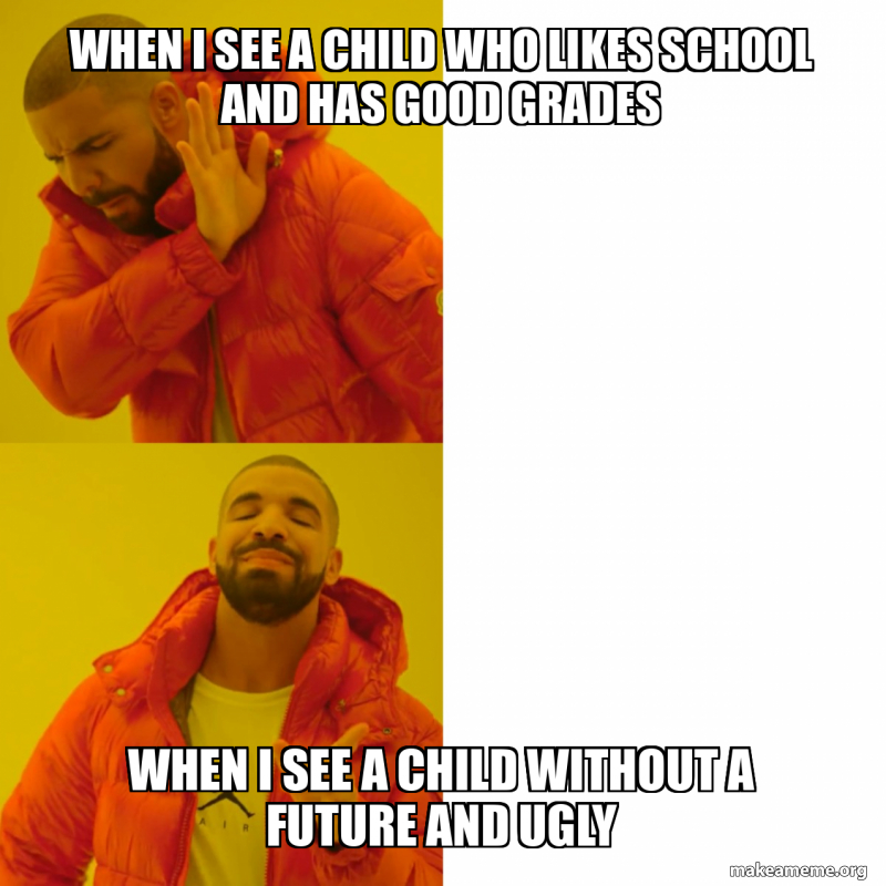 When I see a child who likes school and has good grades When I see a ...