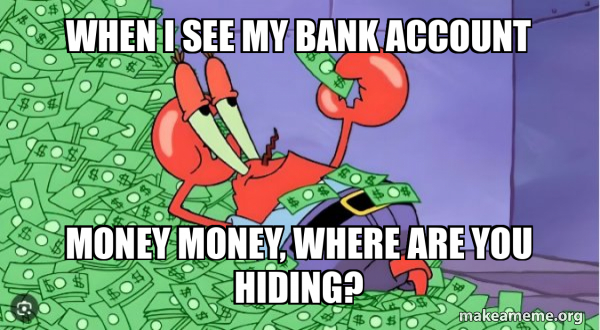 When I see my bank account Money money, where are you hiding? - Mr ...
