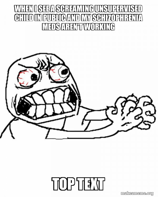 When i see a screaming unsupervised child in public and my ...