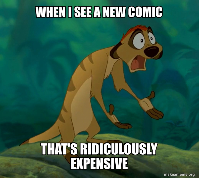 When I see a new comic That's ridiculously Expensive - Timone Meme ...