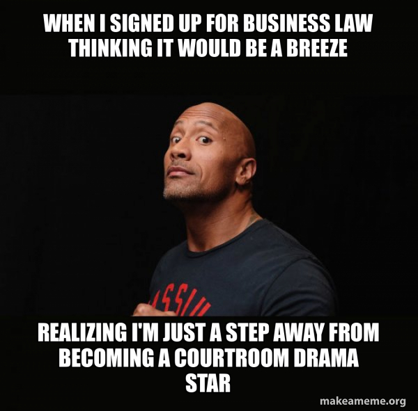 When I signed up for business law thinking it would be a breeze ...