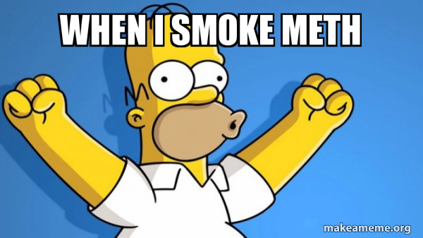 Smoke Meth Memes You Look Tired. Imgflip