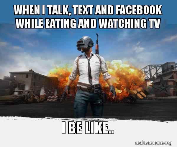 When I talk, text and Facebook while eating and watching tv I be like ...