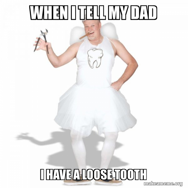 Loose Tooth Memes 20 Dentist Memes (Top Hilarious Dentist Memes)