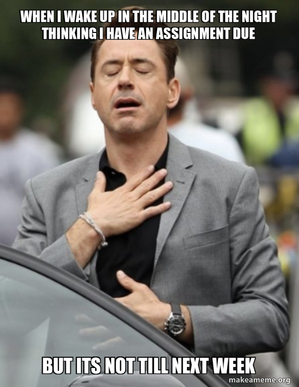 When i wake up in the middle of the night thinking i have an assignment ...