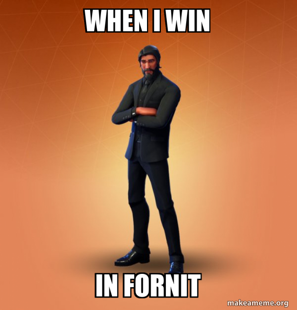 when i win in fornit - Fortnite The Reaper Meme Generator