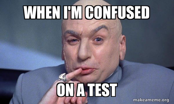 when i'm confused on a test - You Complete Me Meme Generator