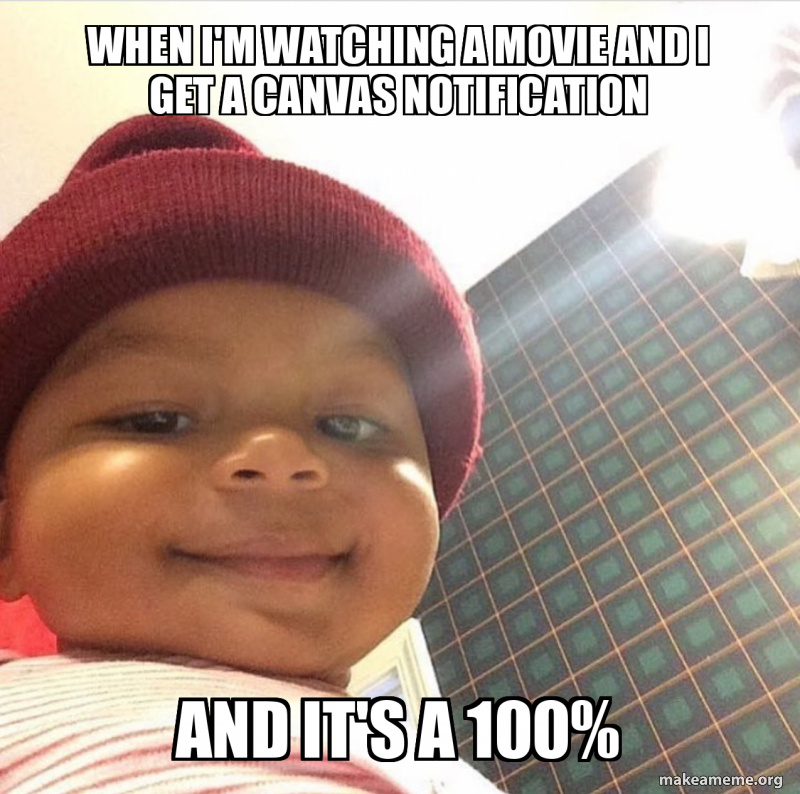 wHEN I'M WATCHING A MOVIE AND i GET a CANVAS NOTIFICATION AND IT'S A ...