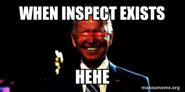 When inspect exists HEHE - Dark Brandon Meme Generator