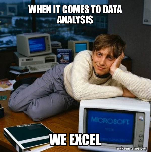When it comes to data analysis we excel - Sexy Bill Gates Meme Generator