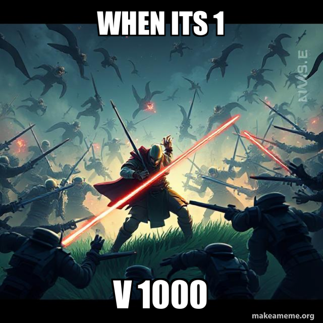 When its 1 V 1000 Meme Generator