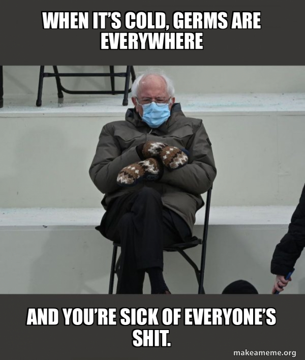 When it’s cold, germs are everywhere and you’re sick of everyone’s shit ...