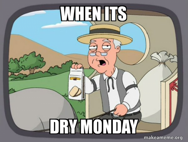 when its dry monday - Pepperidge Farm Remembers Meme Generator