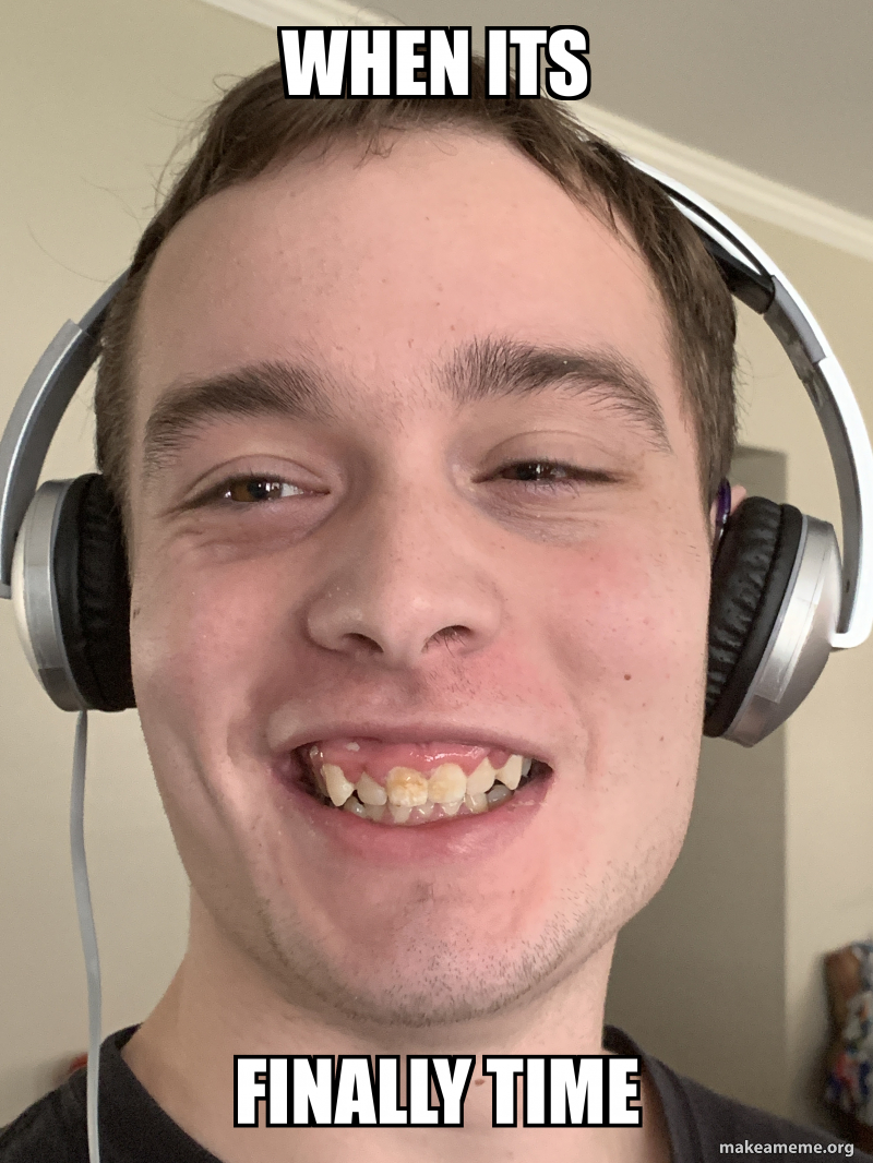 When its Finally time Meme Generator