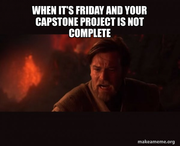 When it's Friday and your capstone project is not complete - Obi-Wan ...