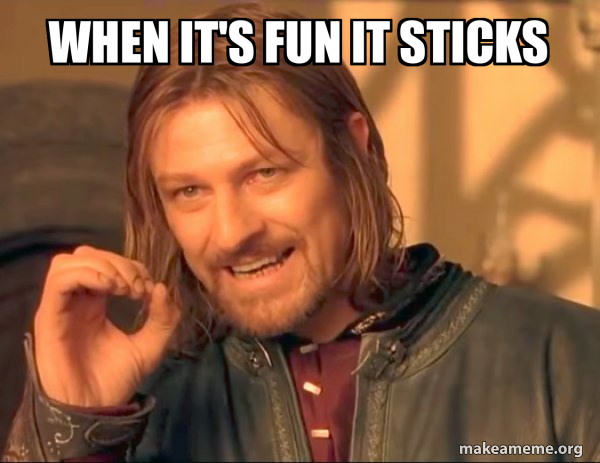 when it's fun it sticks - One Does Not Simply Meme Generator