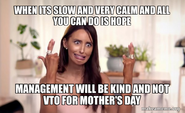 when its slow and very calm and all you can do is hope management will ...