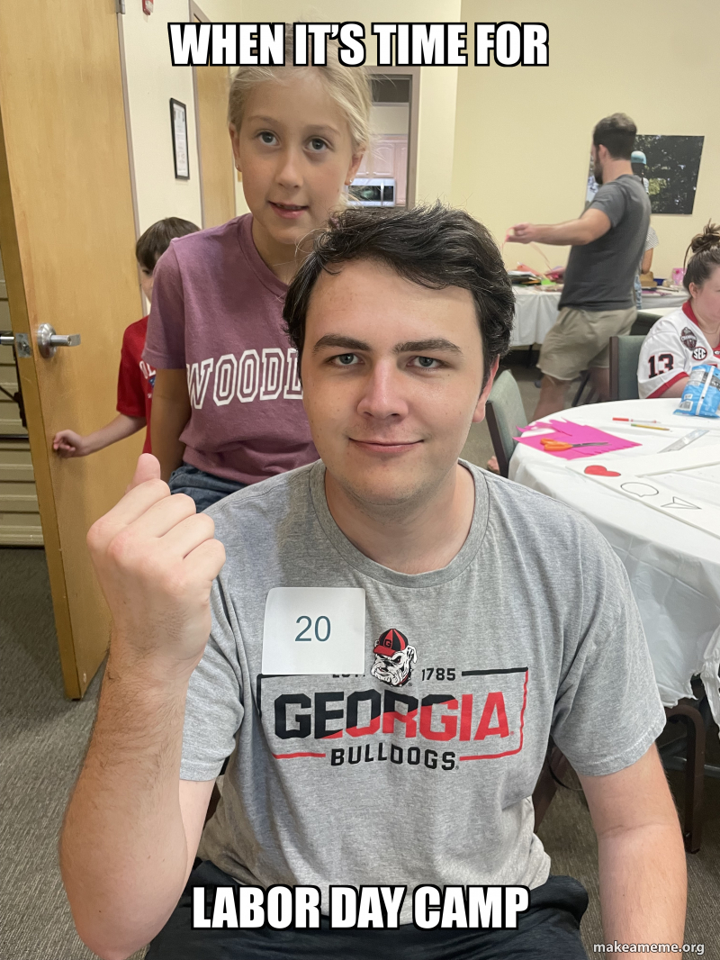 When it’s Time for Labor day camp Meme Generator