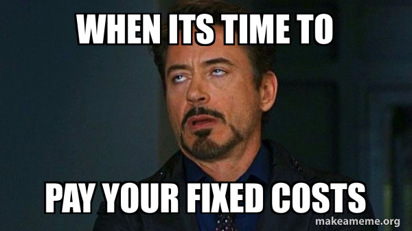 when its time to pay your fixed costs - Tony Stark Eye Roll Meme Generator