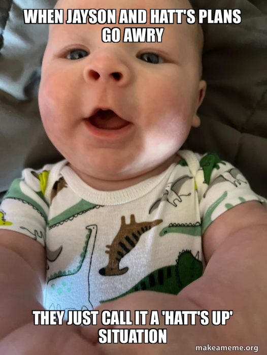 When Jayson and Hatt's plans go awry They just call it a 'Hatt's up' situation - funny Meme ...