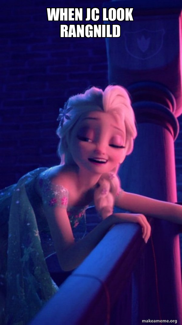 when JC look Rangnild - Drunk Elsa Meme Generator