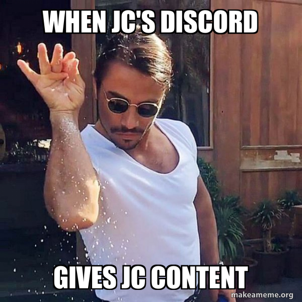when jc's discord gives jc content - SaltBae or Salt Bae Meme Generator