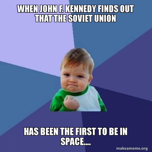 When John F. Kennedy finds out that the Soviet Union has been the first ...