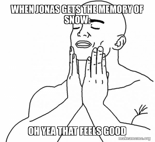 when jonas gets the memory of snow: Oh yea that feels good - Feels Good ...