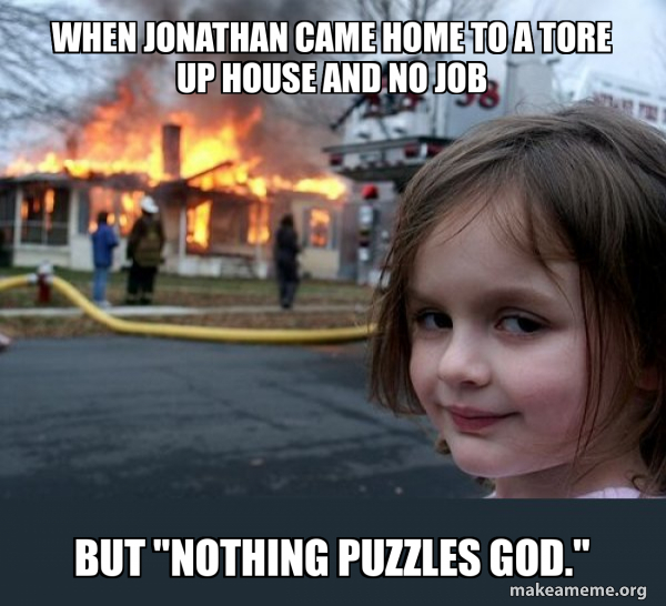 When Jonathan came home to a tore up house and no job but "Nothing ...