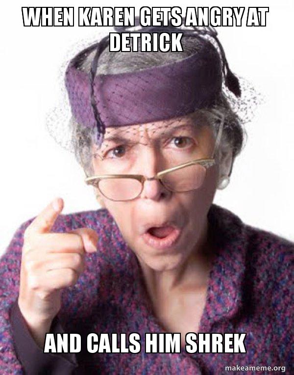 When karen gets angry at detrick And calls him SHREK - Disapproving ...