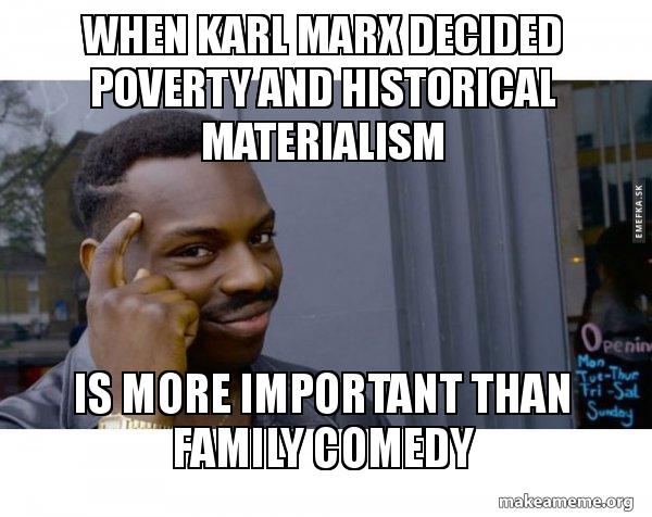 When Karl Marx decided poverty and historical materialism Is more ...