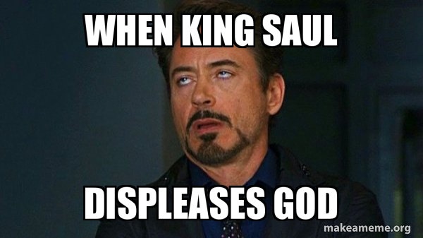 When King Saul Displeases god - Tony Stark Eye Roll | Make a Meme