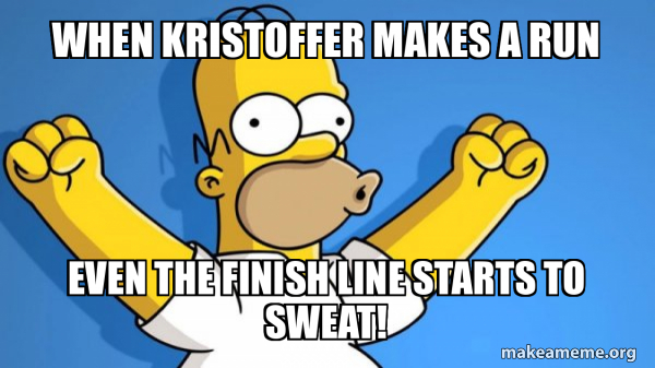 When Kristoffer makes a run Even the finish line starts to sweat ...