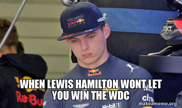 when lewis hamilton wont let you win the wdc Meme Generator