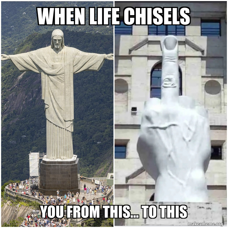 When life chisels You from this... to this - Jesus Christ... Meme Generator