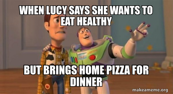 When Lucy says she wants to eat healthy But brings home pizza for dinner - Buzz and Woody (Toy ...