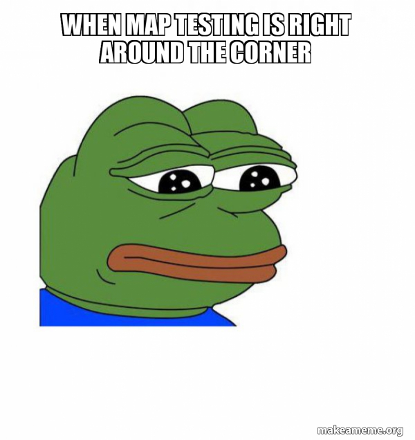 When Map Testing Is Right Around The Corner - Feels Bad Man Meme Generator