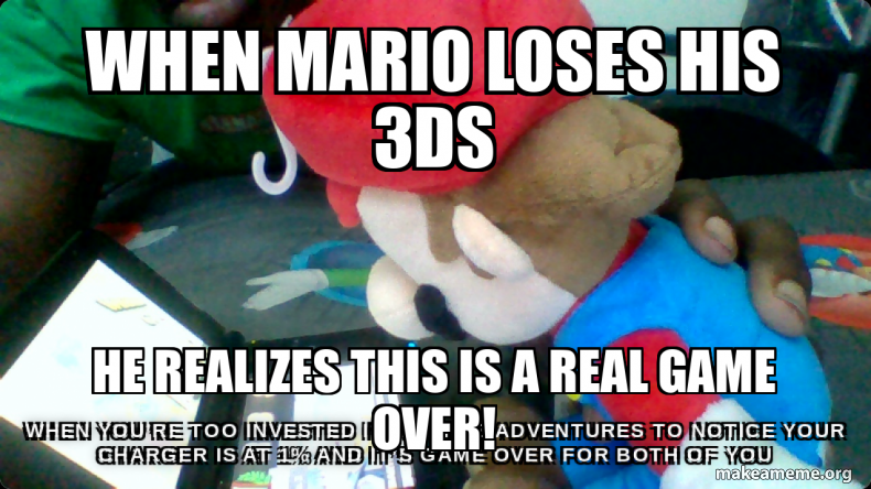When Mario loses his 3DS He realizes this is a real game over! Meme ...