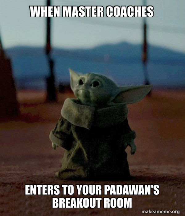 when master coaches enters to your padawan's breakout room - Baby Yoda ...