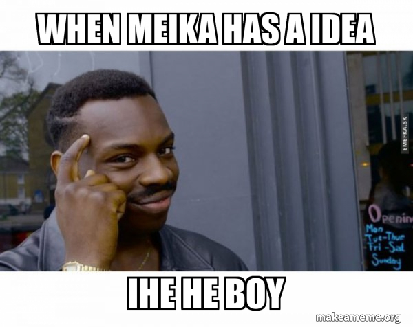 when meika has a idea ihe he boy - Roll Safe Black Guy Pointing at His ...