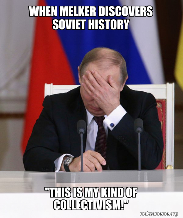 When Melker discovers Soviet history "This is my kind of collectivism ...