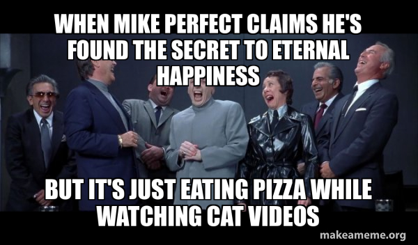 When Mike Perfect claims he's found the secret to eternal happiness But ...