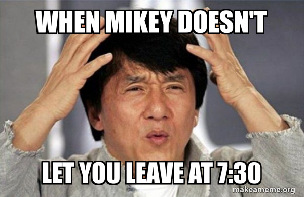 When mikey doesn't let you leave at 7:30 - Jackie Chan Why? Meme Generator