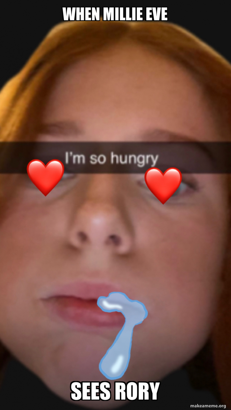 When millie eve Sees rory Meme Generator