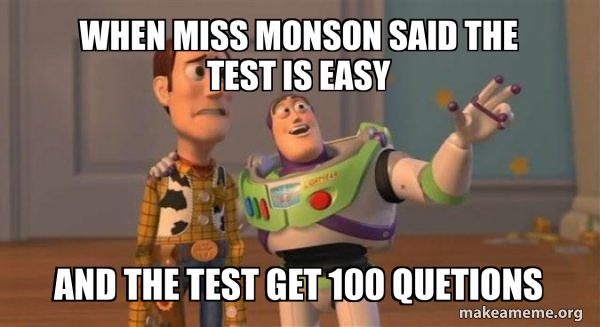 when miss monson said the test is easy and the test get 100 quetions ...