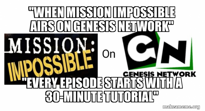 "When Mission Impossible airs on Genesis Network" "Every episode starts with a 30-minute ...