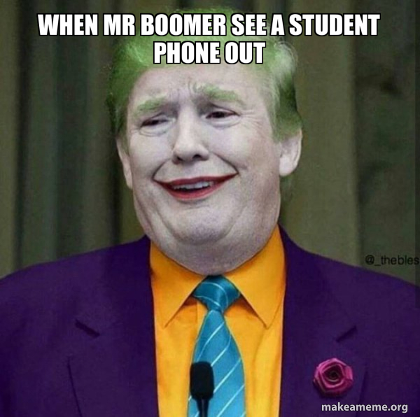 when mr boomer see a student phone out - Donald Trump - The Joker Meme ...