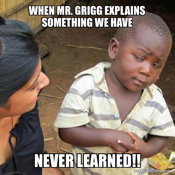 When Mr. Grigg explains something we have NEVER learned!! - Skeptical ...