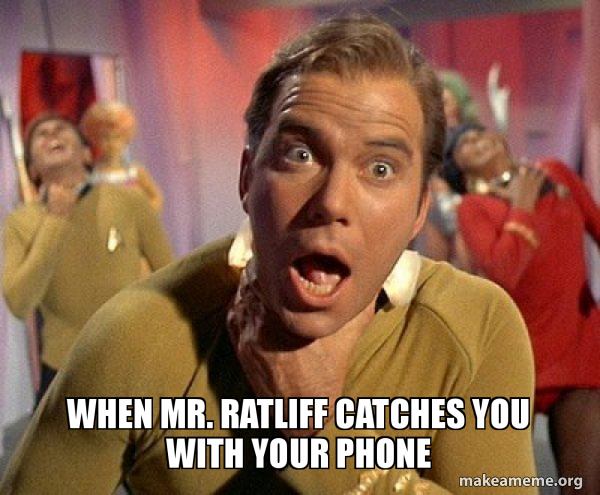 WHEN MR. RATLIFF CATCHES YOU WITH YOUR PHONE - Captain Kirk Choking ...